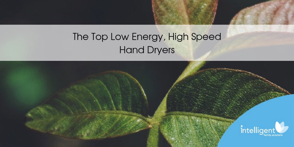 The Top Eleven Low Energy, High Speed Hand Dryers – Intelligent Hand Dryers